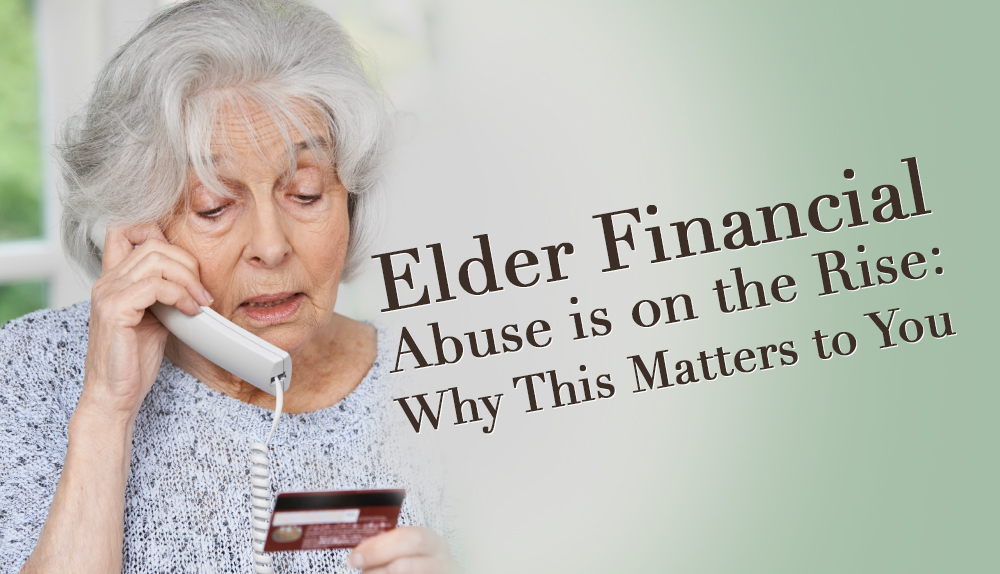 Elder Financial Abuse is on the Rise: Why This Matters to You - NAWRB Elder Financial Abuse is on the Rise: Why This Matters to You - NAWRB